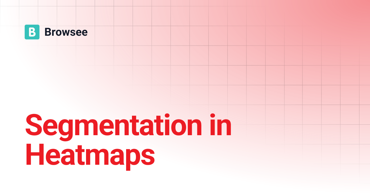 Segmentation in Heatmaps | Browsee